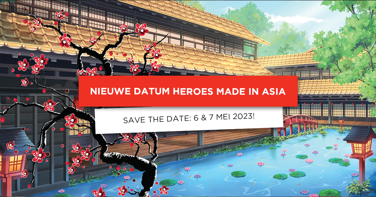 Heroes Made in Asia heeft een nieuwe datum: 6 & 7 mei 2023!