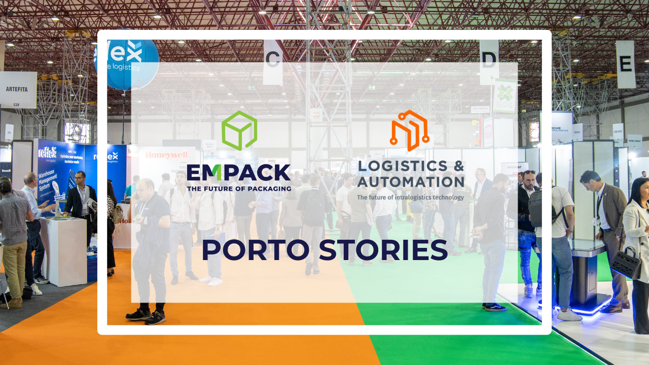 Porto Stories | Empack and Logistics & Automation Porto
